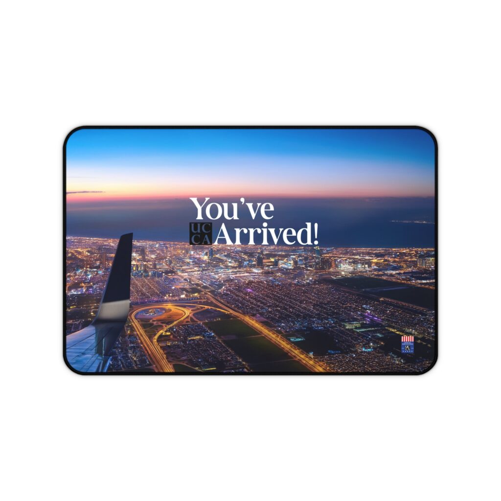 You've Arrived! Desk Mat - 3 Sizes - shopucca.com